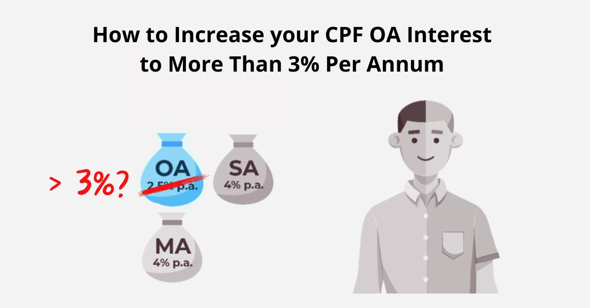 How to Increase your CPFOA Interest to More Than 3% Per Annum | Dr Wealth