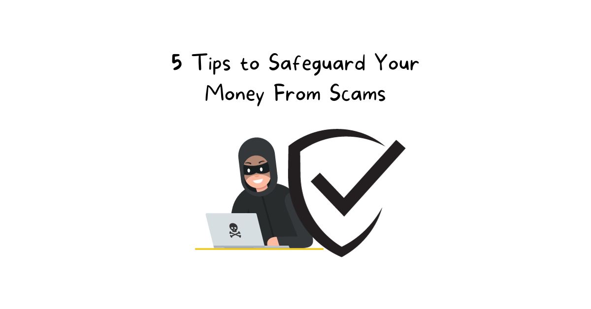 5 Tips to Safeguard Your Money From Scams | Dr Wealth
